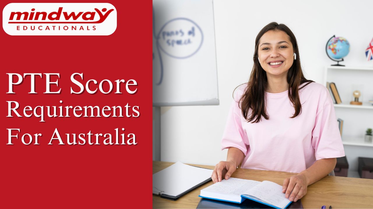What Is The PTE Score Requirements For Australia?